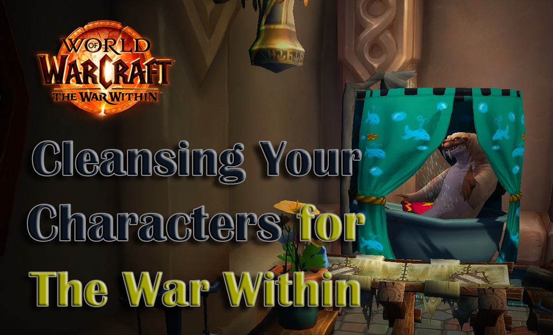 Cleanse your Character(s) ready for The War Within! - Grahran's WoW Gold
